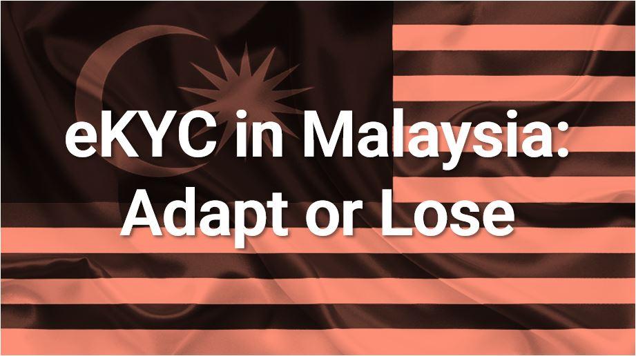 eKYC – Why Malaysian Banks Must Act Now!